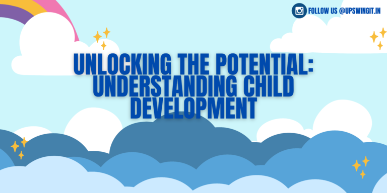 Why Understanding Child Development Is Important For Parents - UpswingIt